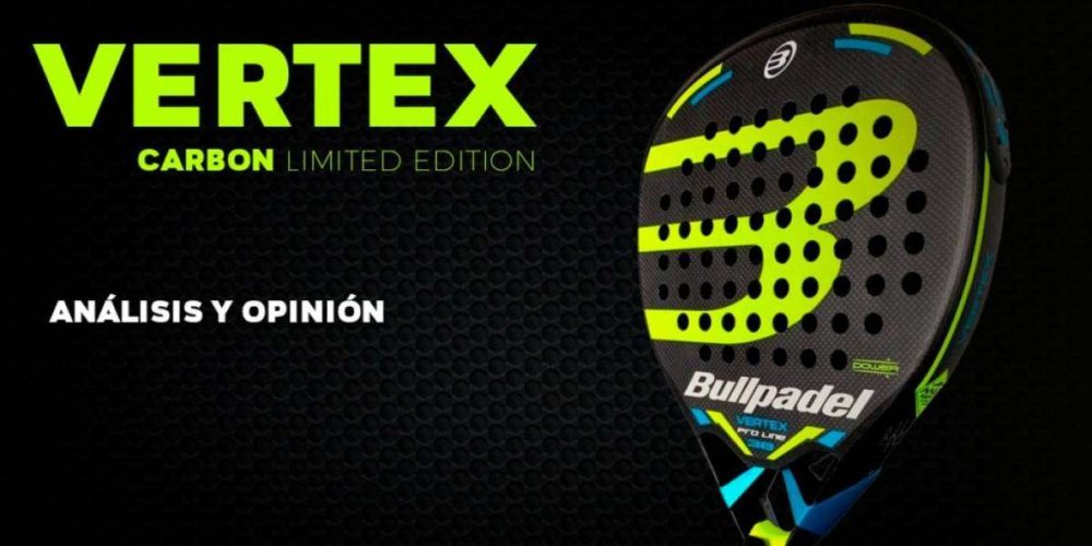 Análisis al detalle: Bullpadel Vertex Carbon L.E. | Padelmania